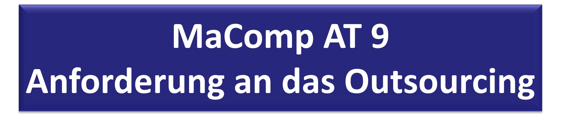 MaComp AT 9 Anforderung an das Outsourcing - ZAM